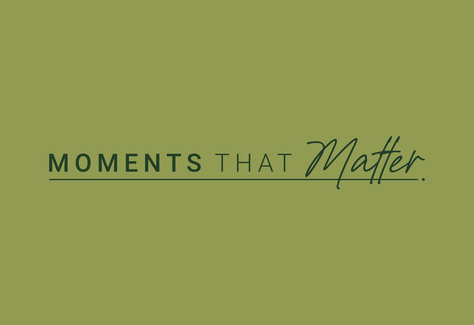 Moments that Matter